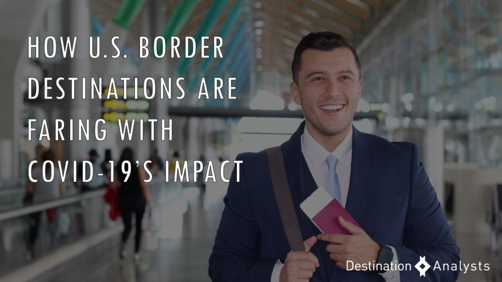 How US Border Destinations are Faring with COVID-19's Impact ...